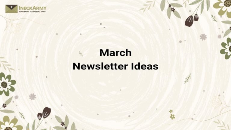 40 March Newsletter Ideas To Engage Your Readers - InboxArmy