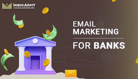 Email Marketing For Banks - InboxArmy