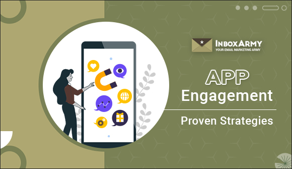 24 Strategies To Increase App Engagement - InboxArmy