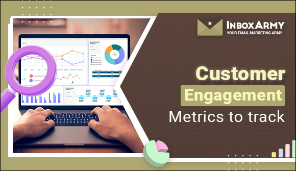 8 Customer Engagement Metrics to Track - InboxArmy