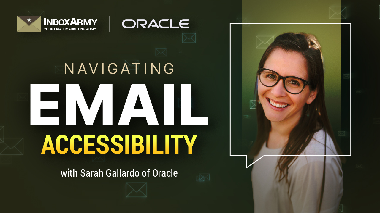Navigating Email Accessibility with Sarah Gallardo of Oracle